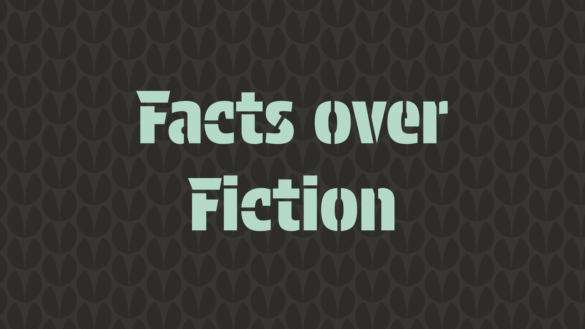 Facts Over Fiction – PeaceWorks